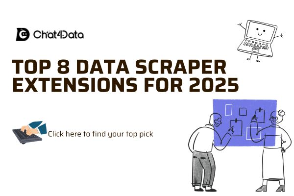 Top 8 Data Scraper Extensions for 2025 | Chat4Data Blog