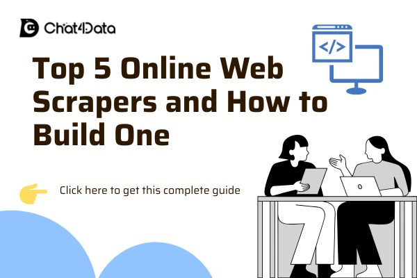 Top 5 Online Web Scrapers and How to Build One | Chat4Data Blog